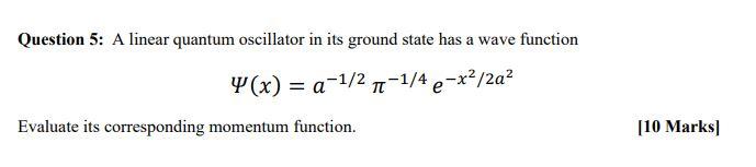 Solved Question 5 A Linear Quantum Oscillator In Its Ground
