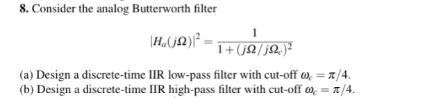 Solved 8. Consider the analog Butterworth filter (a) Design | Chegg.com