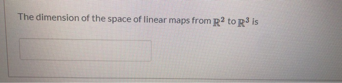 Solved The dimension of the space of linear maps from R2 to | Chegg.com