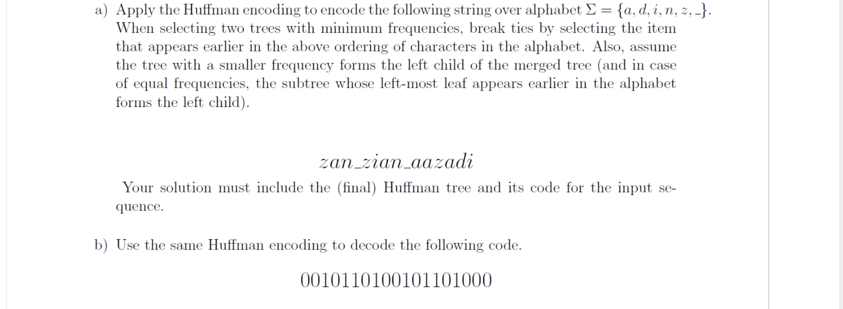 Solved a) Apply the Huffman encoding to encode the following | Chegg.com