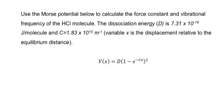 Solved Use the Morse potential below to calculate the force | Chegg.com