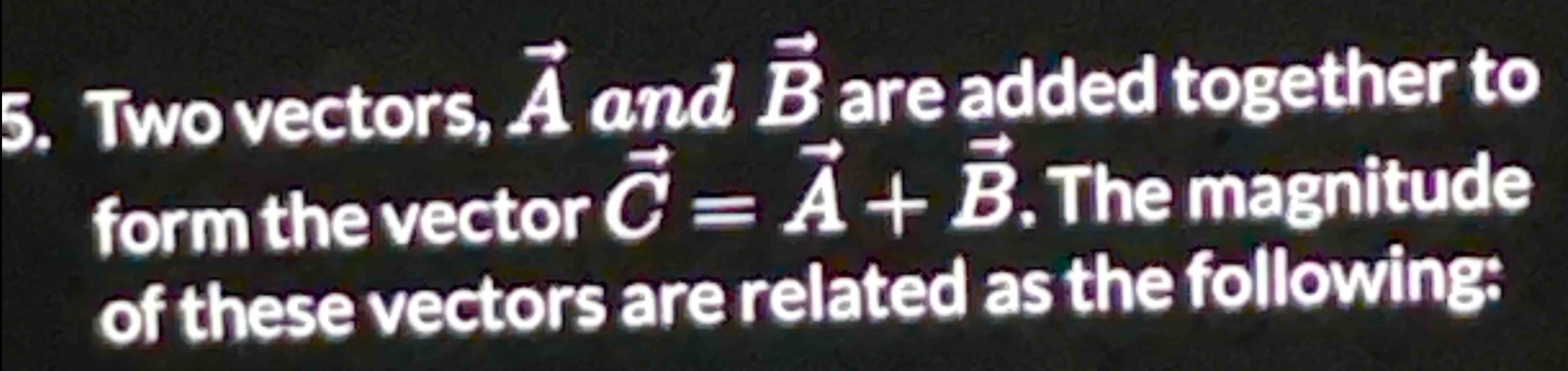 Solved Two vectors, vec(A) ﻿and vec(B) ﻿are added together | Chegg.com