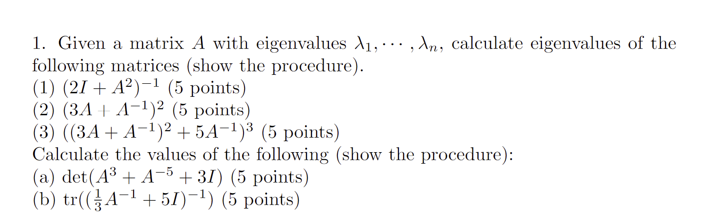 Solved 1. Given a matrix A with eigenvalues 11, ... , In, | Chegg.com