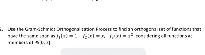Solved Use the Gram-Schmidt Orthogonalization Process to | Chegg.com