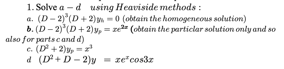 Solved 1. Solve a d using Heaviside methods : a. (D – 2)' (D | Chegg.com