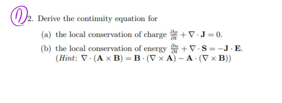 Solved 02 2. Derive the continuity equation for (a) the | Chegg.com