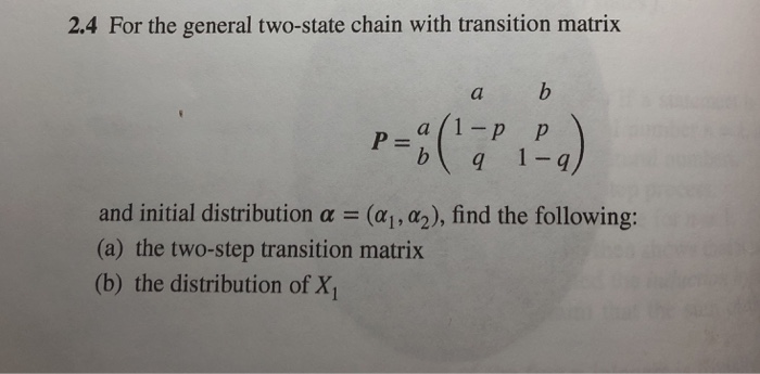 Solved 2.4 For the general two-state chain with transition | Chegg.com