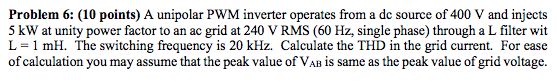 Solved Problem 6: (10 points) A unipolar PWM inverter | Chegg.com