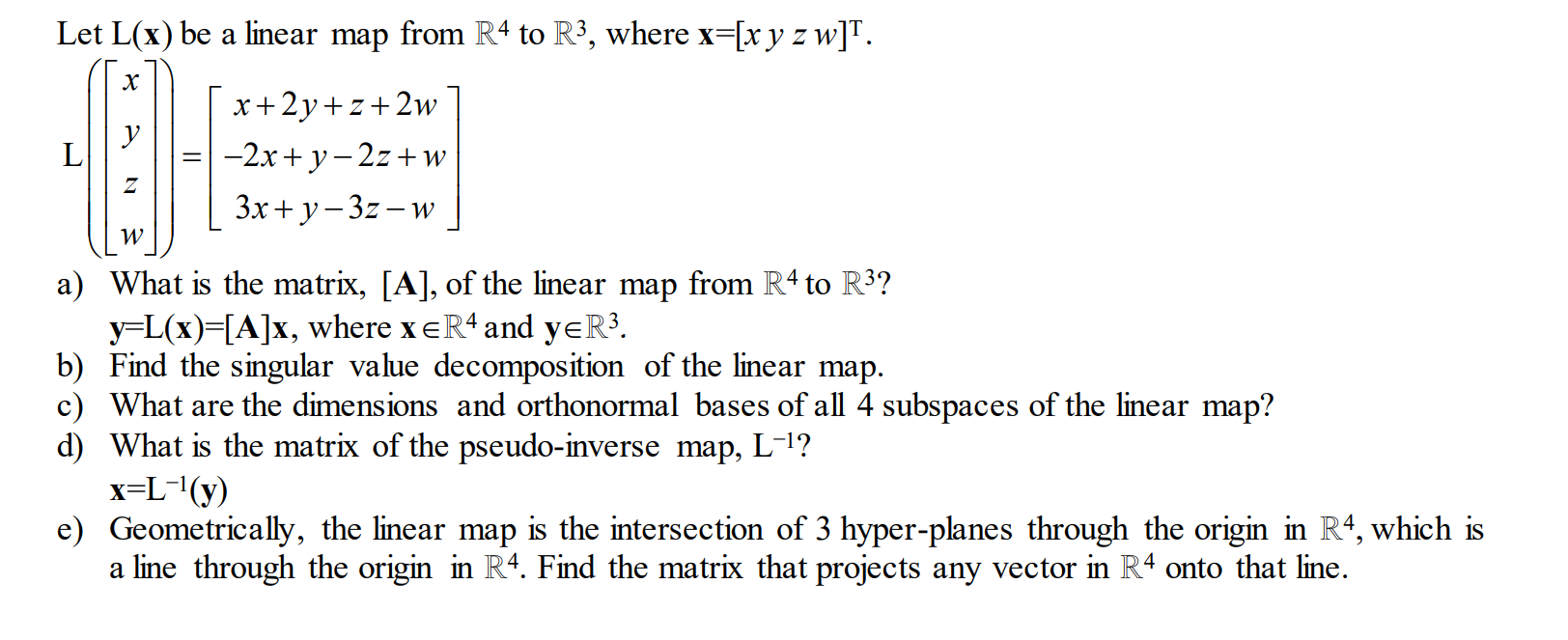 Let L(x) be a linear map from R4 to R3, where x=[x y | Chegg.com