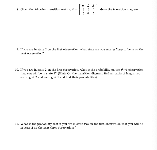 Solved 8. Given the following transition matrix, P= 0 .2.8 | Chegg.com
