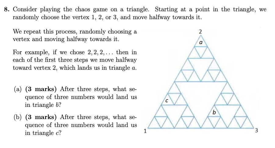 Solved 8. Consider playing the chaos game on a triangle. | Chegg.com