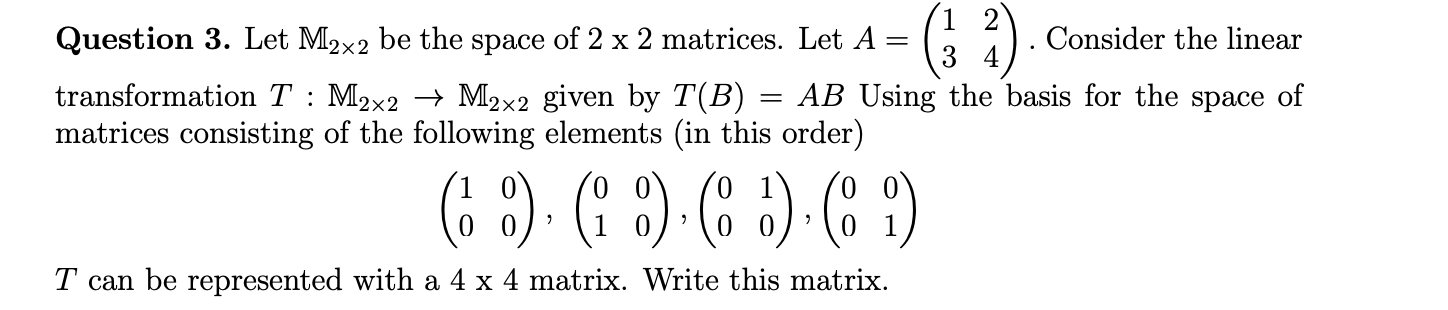 Solved Question 3. Let M2×2 be the space of 2×2 matrices. | Chegg.com