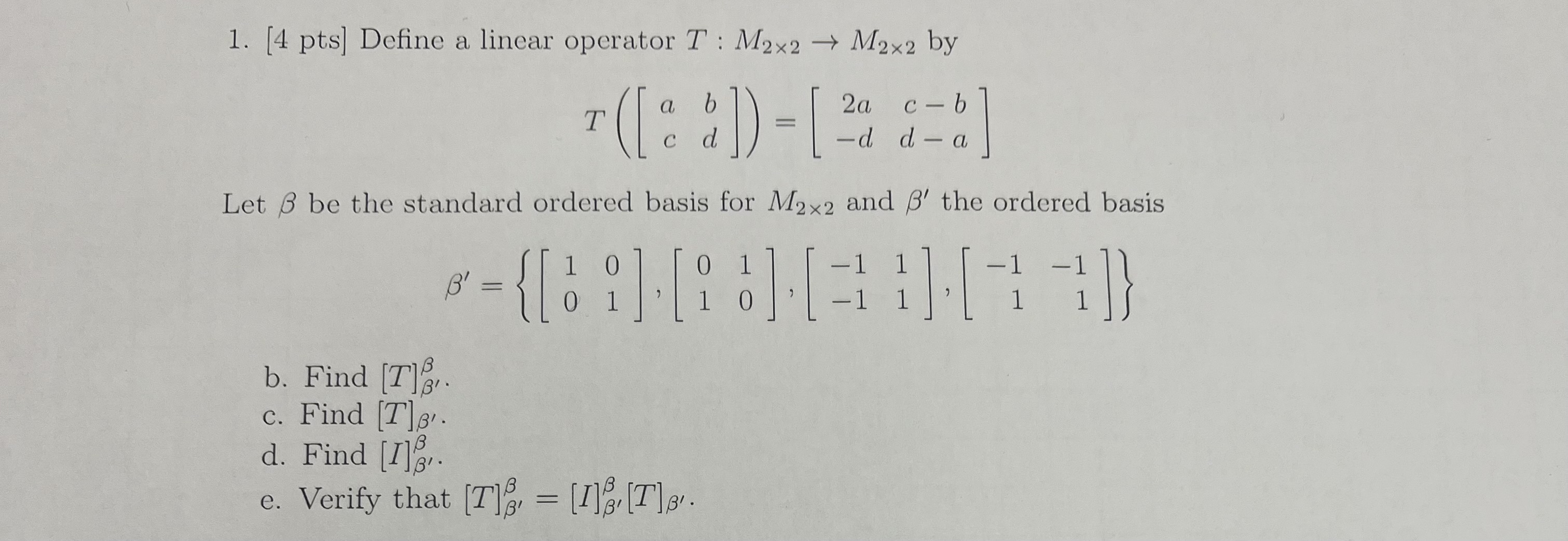 Solved 1. [4pts] Define a linear operator T:M2×2→M2×2 by | Chegg.com