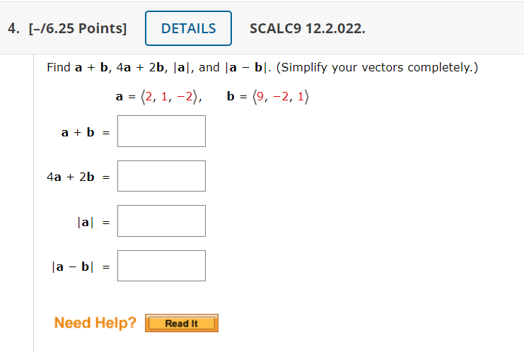 Solved Find a+b,4a+2b,∣a∣, and ∣a−b∣. (Simplify your vectors | Chegg.com