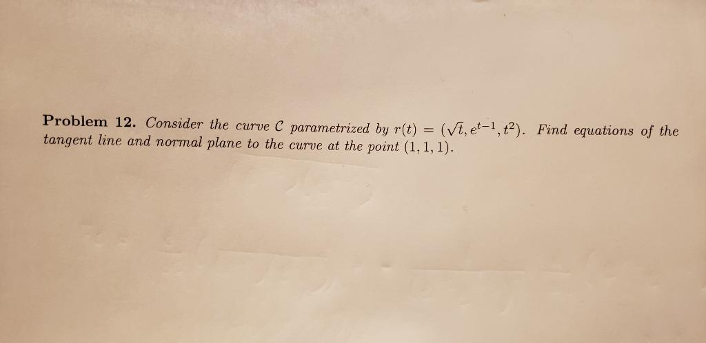 Solved Problem 12. Consider the curve c parametrized by r(t) | Chegg.com
