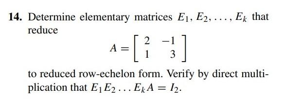 Solved 4. Determine elementary matrices E1,E2,…,Ek that | Chegg.com