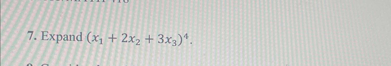 Solved Use binomial theorem to Expand (x1+2x2+3x3)4. | Chegg.com