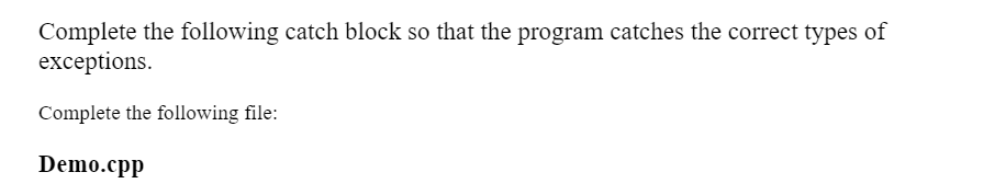 Solved Complete the following catch block so that the | Chegg.com