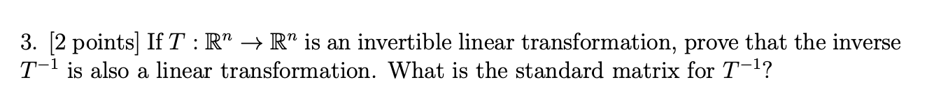 Solved 3. [2 points] If T:Rn→Rn is an invertible linear | Chegg.com