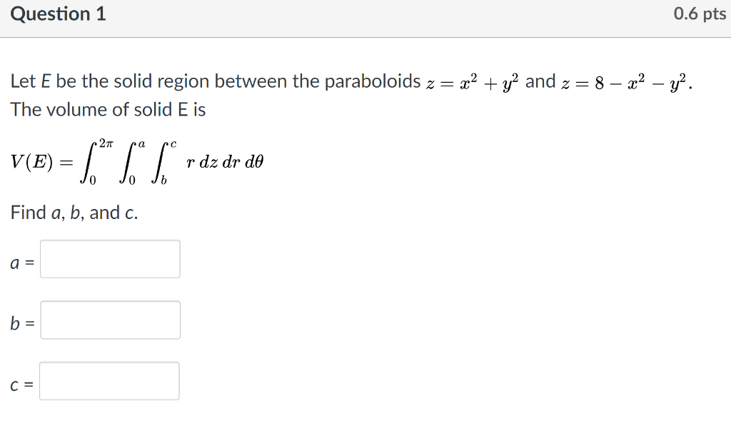 Solved Question 1 0.6 pts Let E be the solid region between | Chegg.com