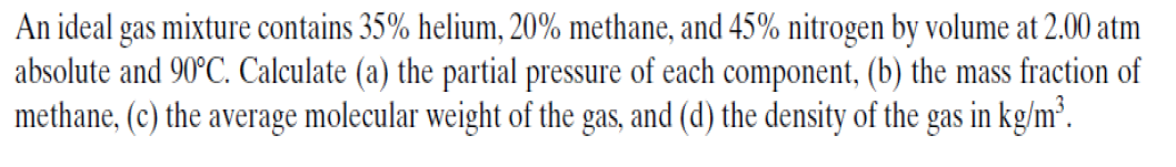 Solved An ideal gas mixture contains 35% helium, 20% | Chegg.com