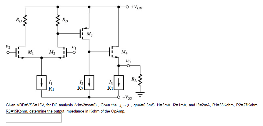 Solved Given VDD =VSS=15 V, for DC analysis (v1=v2=v0=0), | Chegg.com