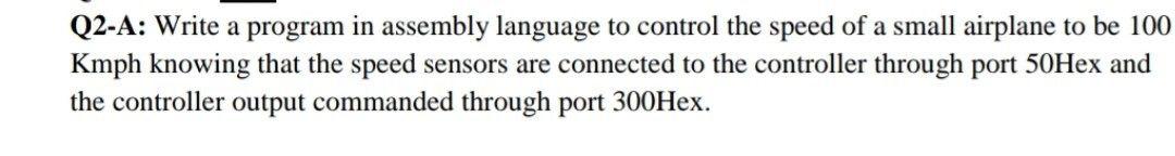 Solved Q2-A: Write a program in assembly language to control | Chegg.com