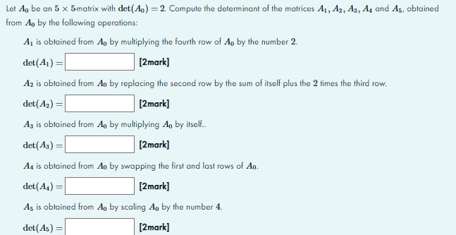 Solved Let A be an 5 x 5-matrix with det(A) = 2. Compute the | Chegg.com