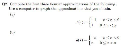 Solved Q2. Compute the first three Fourier approximations of | Chegg.com