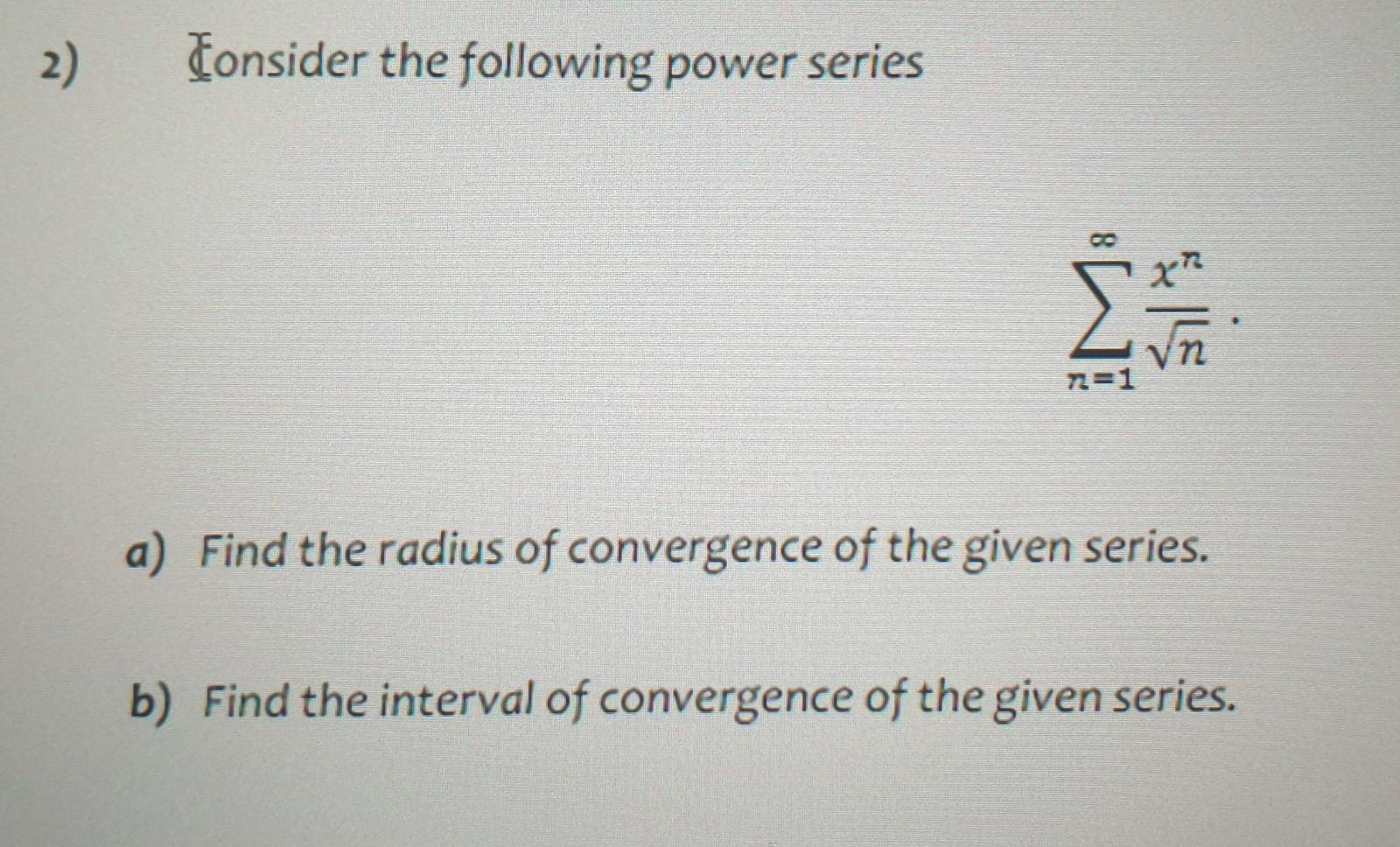 Solved 2) Eonsider the following power series ∑n=1∞nxn a) | Chegg.com
