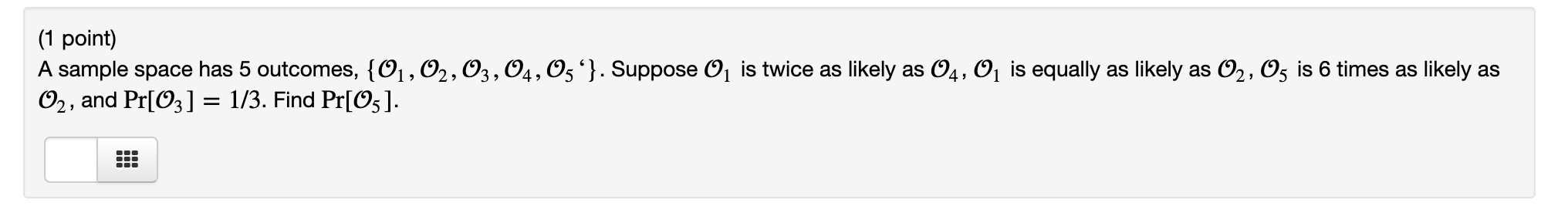 Solved A sample space has 5 outcomes, {O1,O2,O3,O4,O5 ' }. | Chegg.com