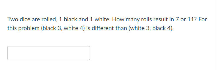 Solved Two dice are rolled, 1 black and 1 white. How many | Chegg.com