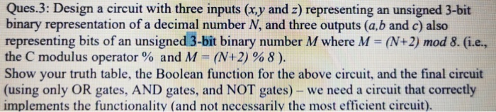 Solved Ques3 Design Circuit Three Inputs X Y Z Representing Unsigned 3 Bit Binary 