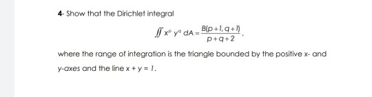 Solved 4- Show that the Dirichlet integral 1 x y dA-Bp+1+1) | Chegg.com