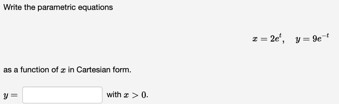 Solved Write the parametric equationsx=2et,y=9e-tas a | Chegg.com