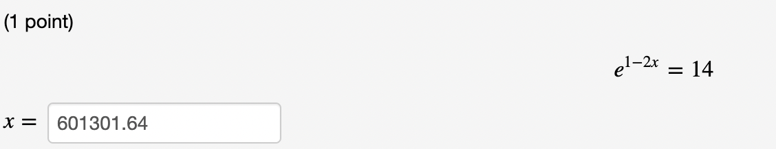 Solved (1 point) el-2x = 14 = X = 601301.64 | Chegg.com