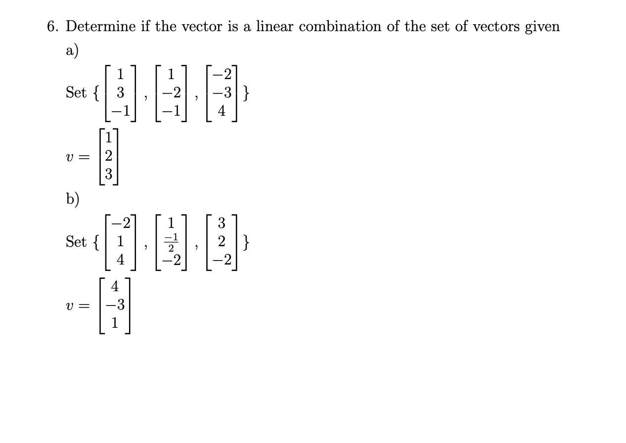 Solved 6. Determine if the vector is a linear combination of | Chegg.com