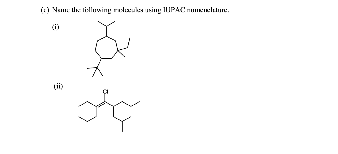 Solved (c) Name the following molecules using IUPAC | Chegg.com