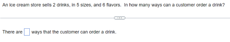 Solved An ice cream store sells 2 drinks, in 5 sizes, and 6 | Chegg.com