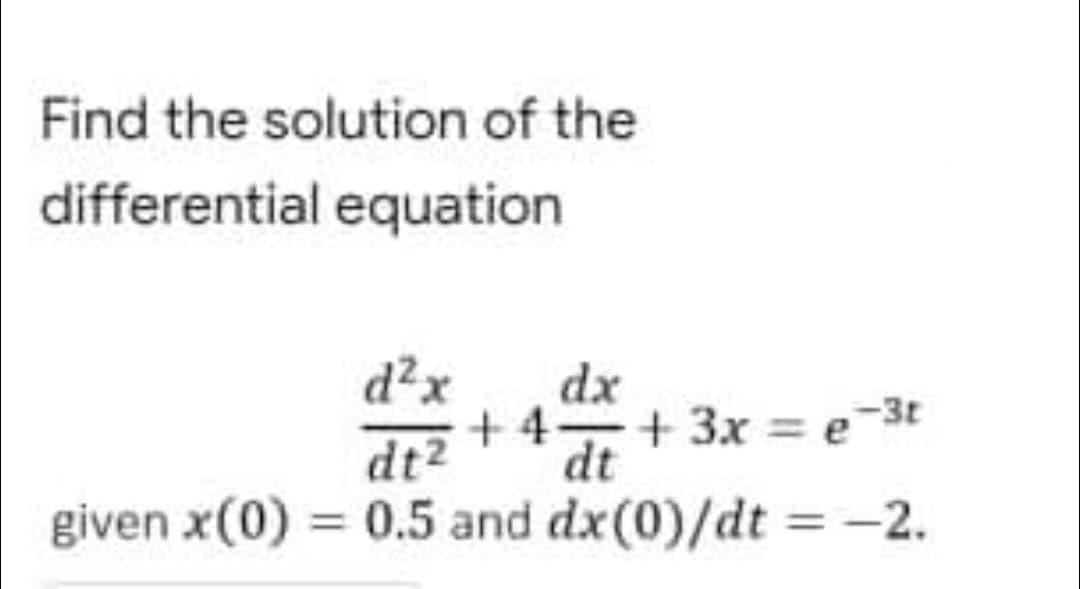 Solved Find the solution of the differential equation d2x dx | Chegg.com