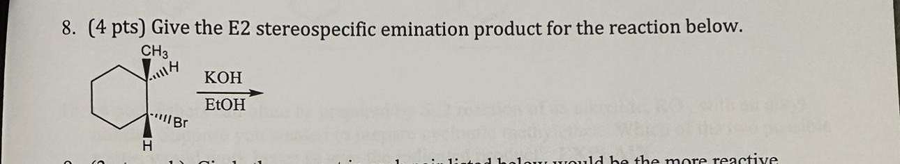 Solved 8. (4 pts) Give the E2 stereospecific emination | Chegg.com