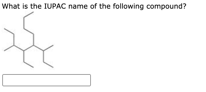 Solved What is the IUPAC name of the following compound? | Chegg.com