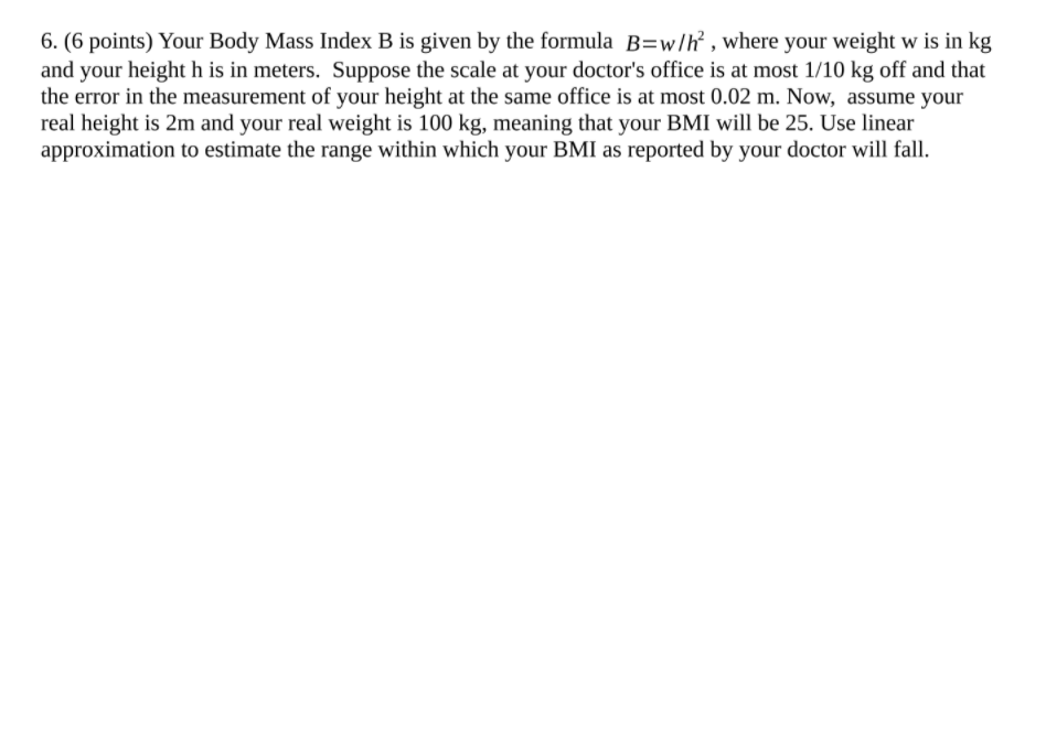 Solved 6. (6 points) Your Body Mass Index B is given by the | Chegg.com