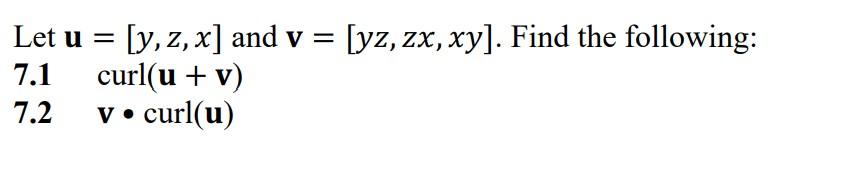 Solved [yz, zx, xy]. Find the following: Let u = [y,z, x] | Chegg.com