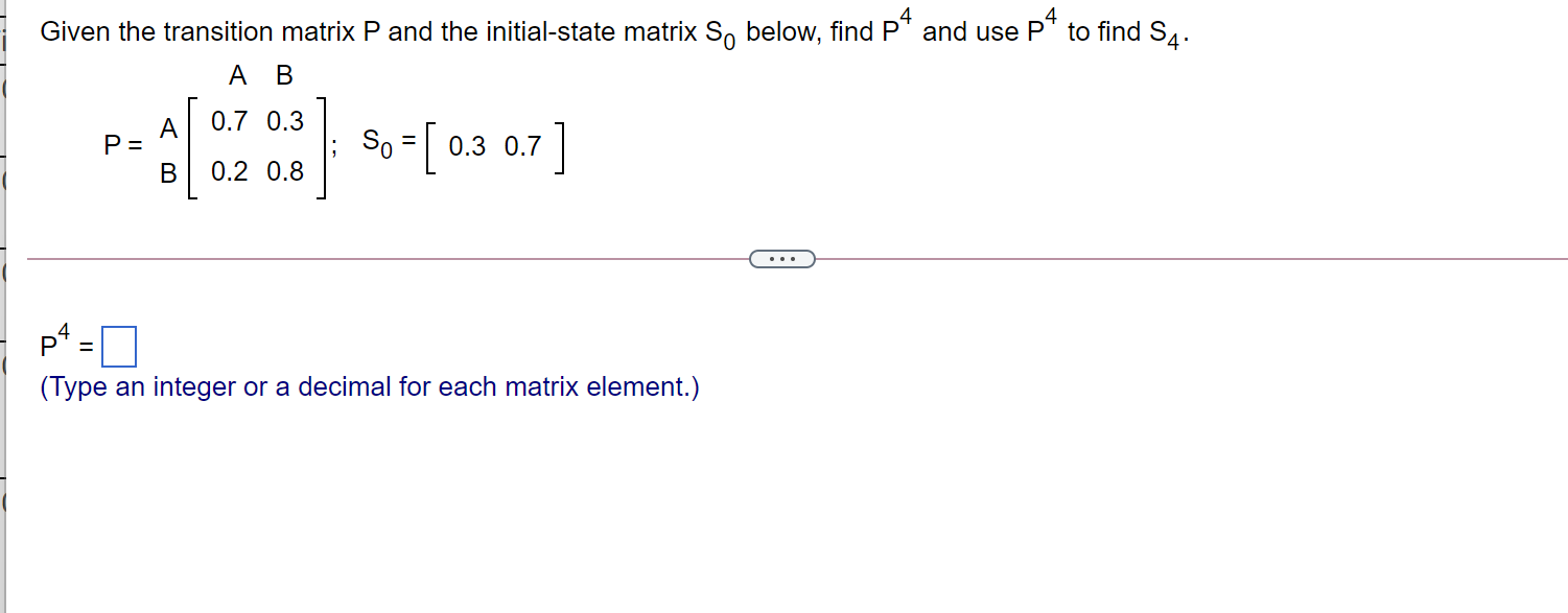 Solved Given the transition matrix P and the initial-state | Chegg.com