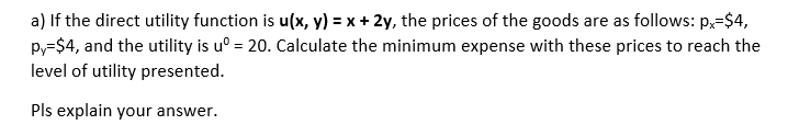 Solved a) If the direct utility function is u(x, y) = x + | Chegg.com