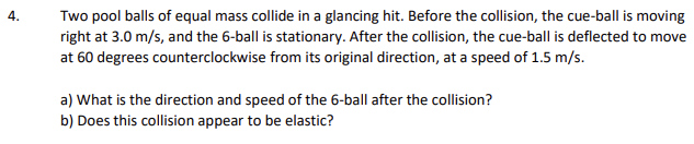 Solved Two pool balls of equal mass collide in a glancing | Chegg.com