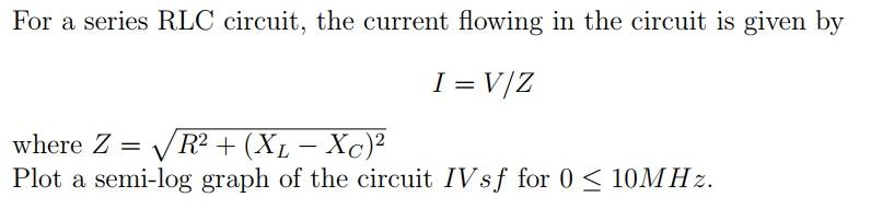 Solved For a series RLC circuit, the current flowing in the | Chegg.com