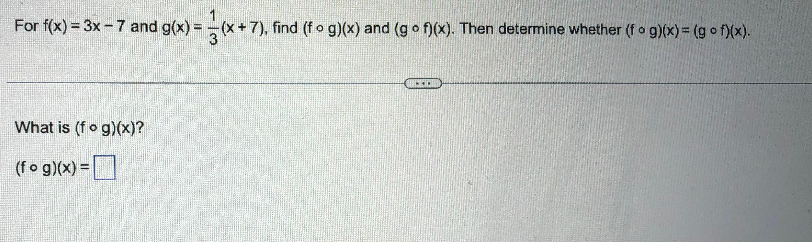 Solved For f(x)=3x−7 and g(x)=31(x+7), find (f∘g)(x) and | Chegg.com