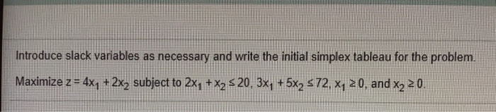 Solved introduce slack variables as necessary and write the | Chegg.com